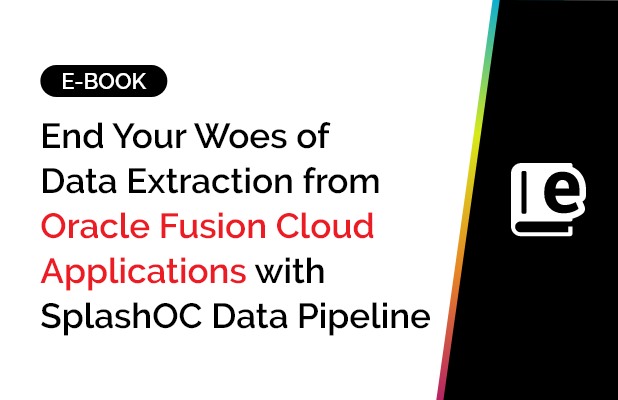 End Your Woes of Data Extraction from Oracle Fusion Cloud End Your Woes of Data Extraction from Oracle Fusion Cloud