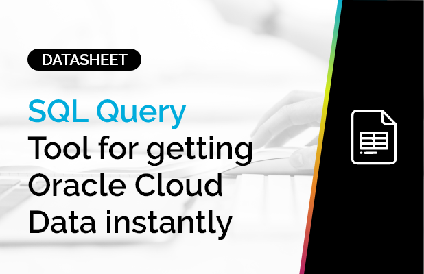 SQL Query - Tool for getting Oracle Cloud Data Instantly | Datasheet